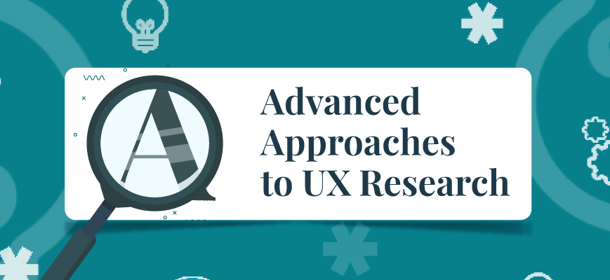 Advanced Approaches to UX Research